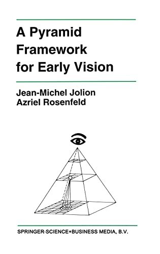 A Pyramid Framework for Early Vision: Multiresolutional Computer Vision ...