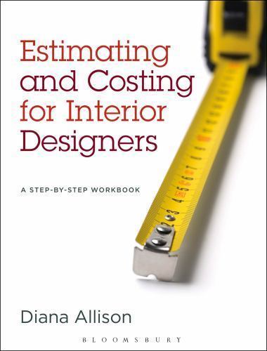 Estimating and Costing for Interior Designers: A Step-by-Step Workbook ...
