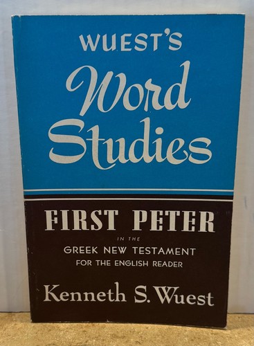 Wuest's Word Studies "First Peter" Greek New Testament Bible Study PB ...