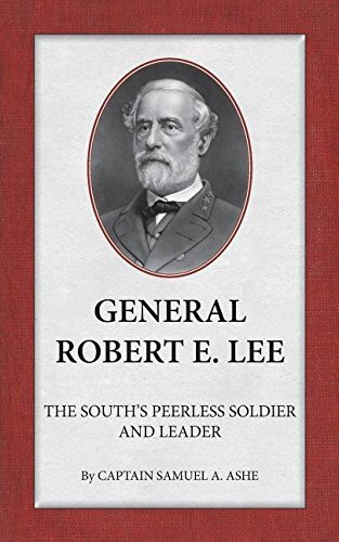 General Robert E. Lee the South's Peerless Soldier and Leader by Samuel ...
