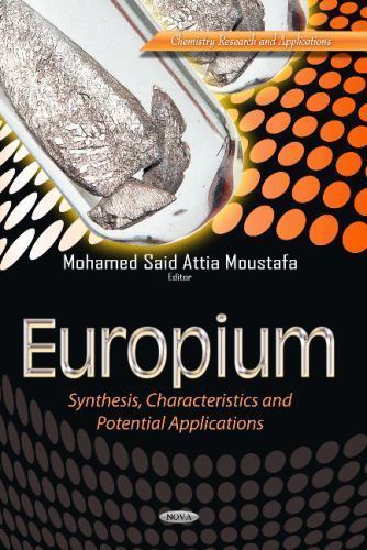 Europium : Synthesis, Characteristics and Potential Applications by Mohamed Said Attia Moustafa ...