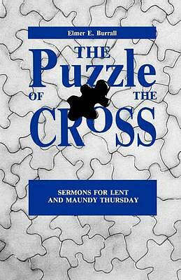 The Puzzle of the Cross: Sermons for Lent and Maundy Thursday by Elmer ...