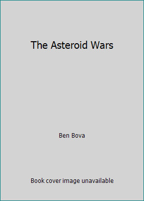 The Asteroid Wars by Ben Bova | eBay