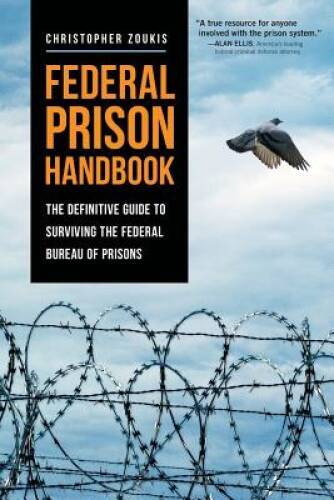 Federal Prison Handbook: The Definitive Guide to Surviving the Federal ...