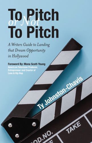 To Pitch or Not to Pitch : A Writers Guide to Landing That Dream ...