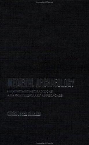 Medieval Archaeology : Understanding Traditions and Contemporary ...