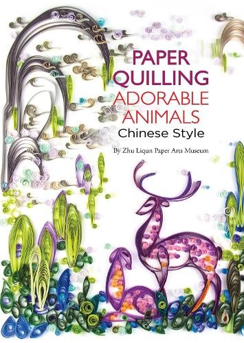 Zhu Liqun Paper A Paper Quilling Adorable Animals Chi (Taschenbuch) (US ...