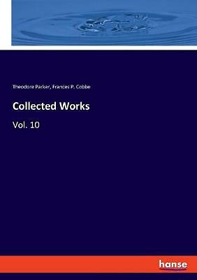 Collected Works: Vol. 10 by Frances P Cobbe, Theodore Parker (Paperback ...