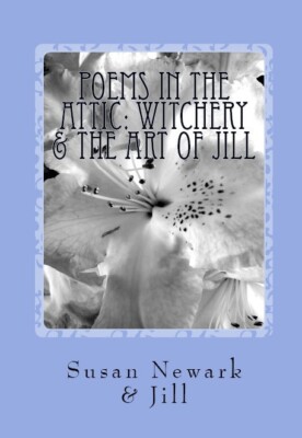 Susan Newark Poems in the Attic: Witchery & the Art of Jill -Women's ...