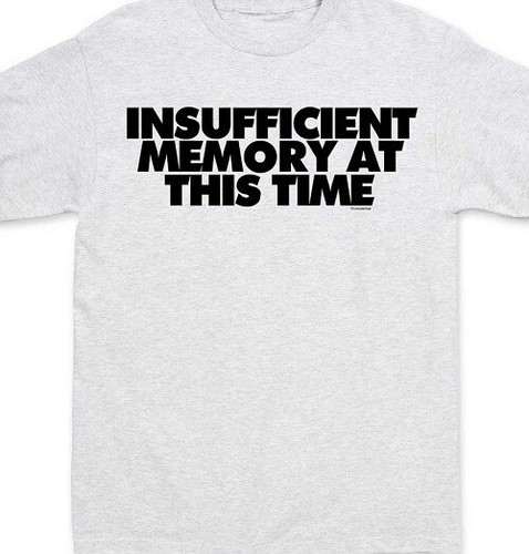 Insufficient memory at this time Funny T shirt Tee all sizes and colors ...