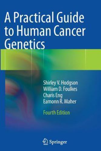 Practical Guide to Human Cancer Genetics by Eamonn Maher, Charis Eng ...