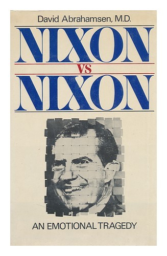 ABRAHAMSEN, DAVID (1903-2002) Nixon Vs. Nixon : an Emotional Tragedy ...