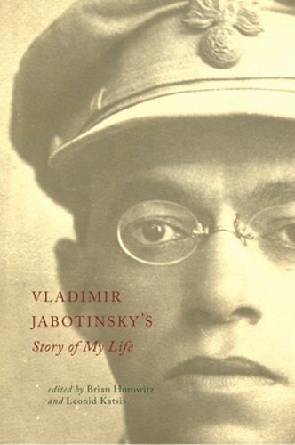 Vladimir Jabotinsky's Story of My Life by Brian Horowitz: New ...