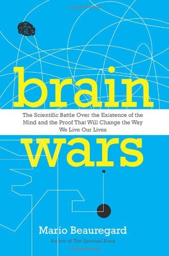 Brain Wars: The Scientific Battle Over the Existence of the Mind and ...