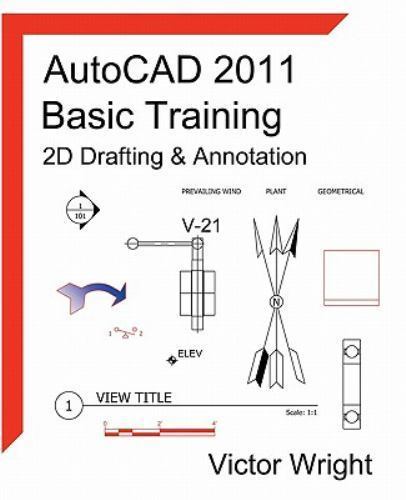 AutoCAD 2011 Basic Training - 2D Drafting and Annotation by Victor ...