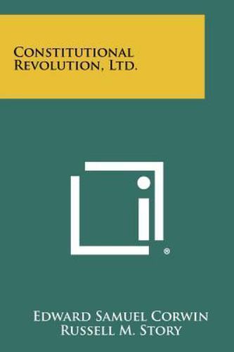 Constitutional Revolution, Ltd by Edward Samuel Corwin (2012, Trade ...