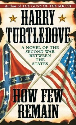 How Few Remain (Southern Victory) by Turtledove, Harry [Paperback] | eBay