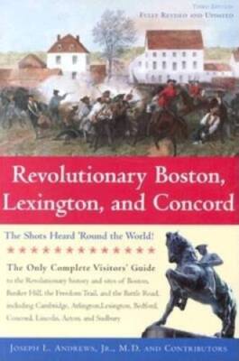 Revolutionary Boston, Lexington, and Concord: The Shots Heard 'Round ...