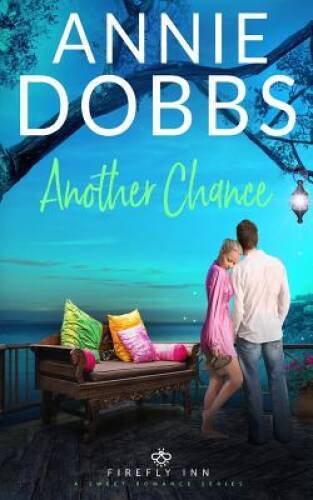 Another Chance (Firefly Inn Sweet Romance) - Paperback By Dobbs, Annie ...