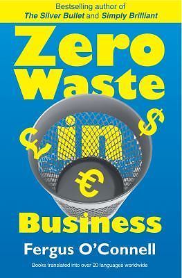 Zero Waste in Business by Fergus O'Connell (2011, Trade Paperback) for ...