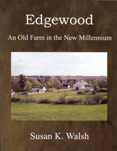 Edgewood : An Old Farm in the New Millennium by Susan K. Walsh (2011 ...