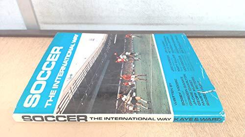 Soccer the international way by Wheeler, Kenneth [ed]/ Moore, Bobby ...