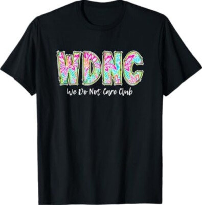 WDNC - We Do Not Care Club, T-Shirt | eBay