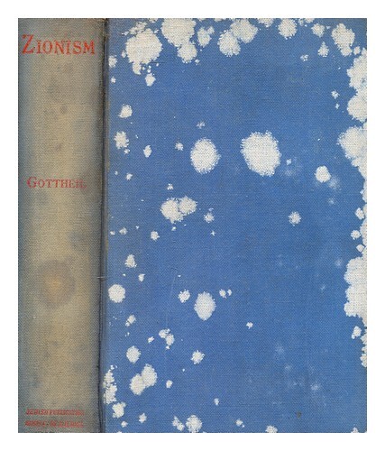 GOTTHEIL, RICHARD J. H. (RICHARD JAMES HORATIO) (1862-1936) Zionism ...