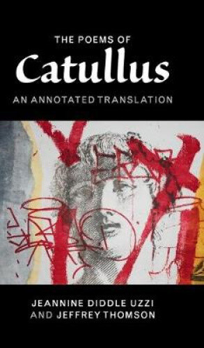 The Poems of Catullus: An Annotated Translation by Gaius Valerius ...