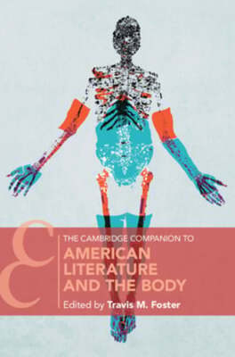 The Cambridge Companion to American Literature and the Body by Travis M ...