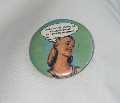 Vtg Funny Pinback Thanks God Providing Me w/Lovely Job & Such Charming ...