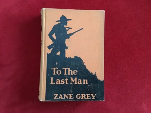 Rare Zane Gray 1st Edition “To The Last Man” | eBay