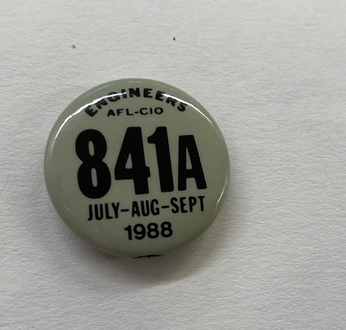 Engineers AFL-CIO Local 841 A Jul-Aug-Sept 1988 Pinback Pin | eBay