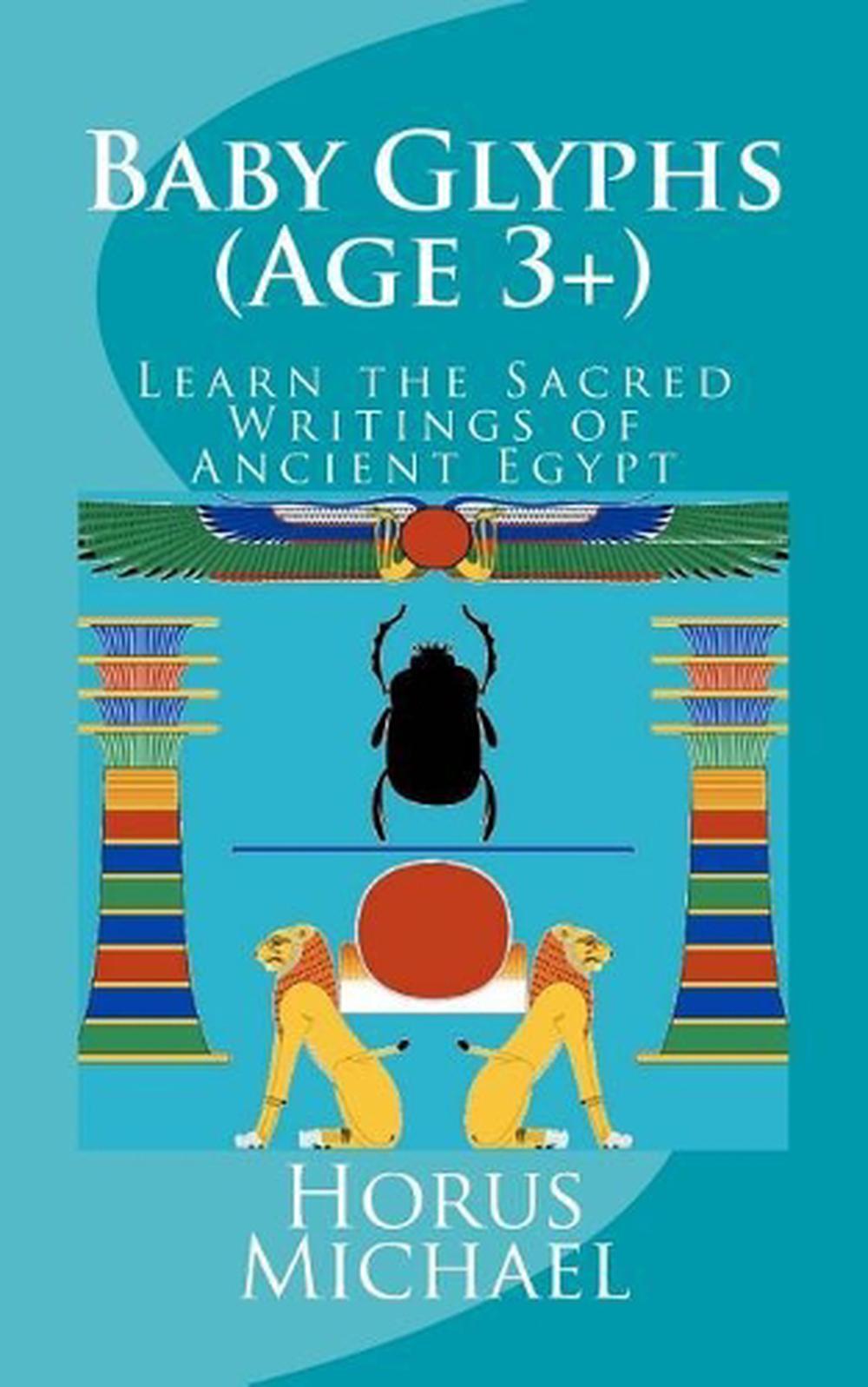 Baby Glyphs (Age 3+): Learn the Sacred Writings of Ancient Egypt by Horus Michae | eBay