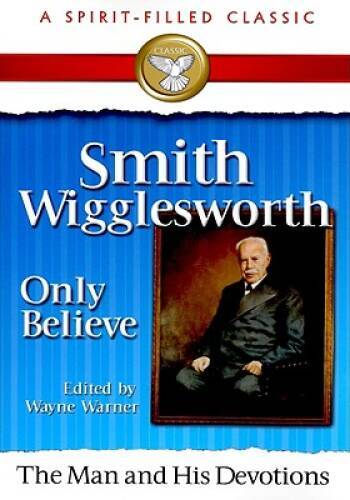 Smith Wigglesworth: The Man And His Devotions - Paperback - GOOD ...