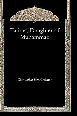 Gorgias Islamic Studies: Fatima, Daughter of Muhammad by Christopher ...