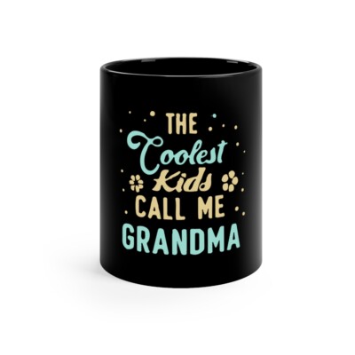 The Coolest Kids Call Me Grandma 11oz Black Mug | eBay