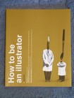 How to Be an Illustrator by Darrel Rees (2008, Trade Paperback ...
