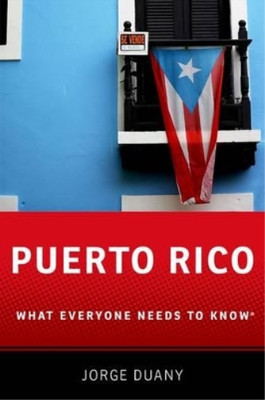 Jorge Duany Puerto Rico (Paperback) What Everyone Needs to Know (UK ...