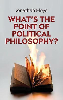 What's the Point of Political Philosophy? by Jonathan Floyd (Paperback ...