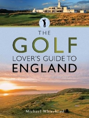 Michael Whitehead The Golf Lover's Guide to England (Tascabile) City ...