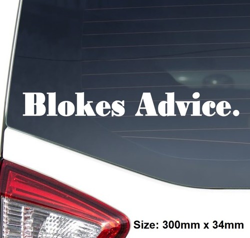Blokes Advice Decal Sticker - Small Size 300mm Truck Ute 4x4 Tradie ...