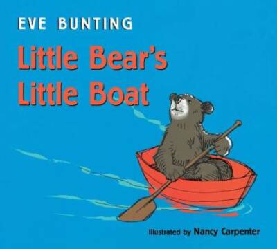 Little Bear's Little Boat - Board book By Bunting, Eve - GOOD ...