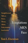 Temptations Men Face: Straightforward Talk on Power, Money, Affairs ...