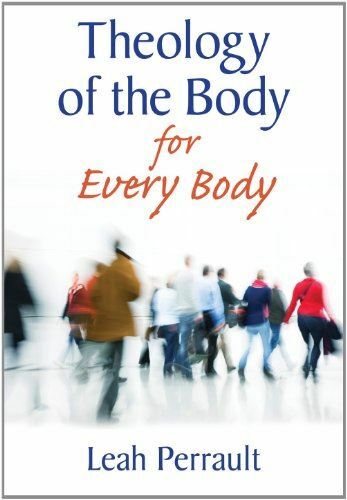 Theology of the Body for Every Body [Paperback] Leah Perrault | eBay