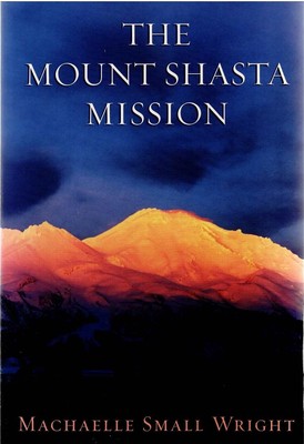 The Mount Shasta Mission, Small-Wright, Machaelle, Very Good Book ...