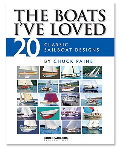 THE BOATS I'VE LOVED- 20 CLASSIC SAILBOAT DESIGNS BY CHUCK By Chuck ...