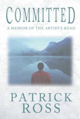 Committed: A Memoir of the Artists Road - Paperback By Ross, Patrick ...