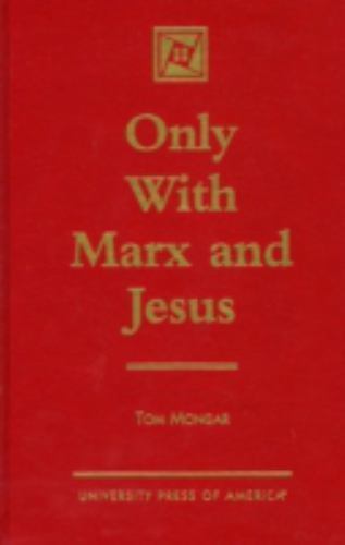 Only with Marx and Jesus by Tom Mongar (1997, Hardcover) for sale ...