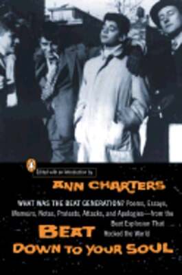 Beat Down to Your Soul: What Was the Beat Generation? by Ann Charters ...